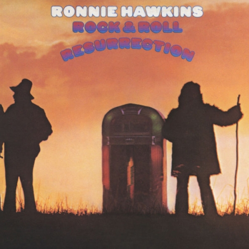 Ronnie Hawkins - Rock & Roll Resurrection (1972)