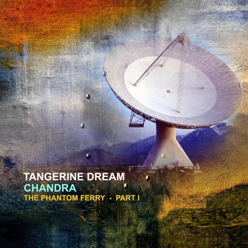 Tangerine Dream - Chandra - The Phantom Ferry Part 1 (2010)