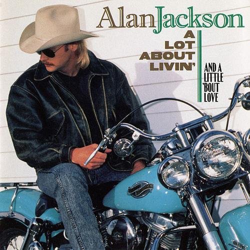 Alan Jackson A Lot About Livin And A Little Bout Love 1992 Hi